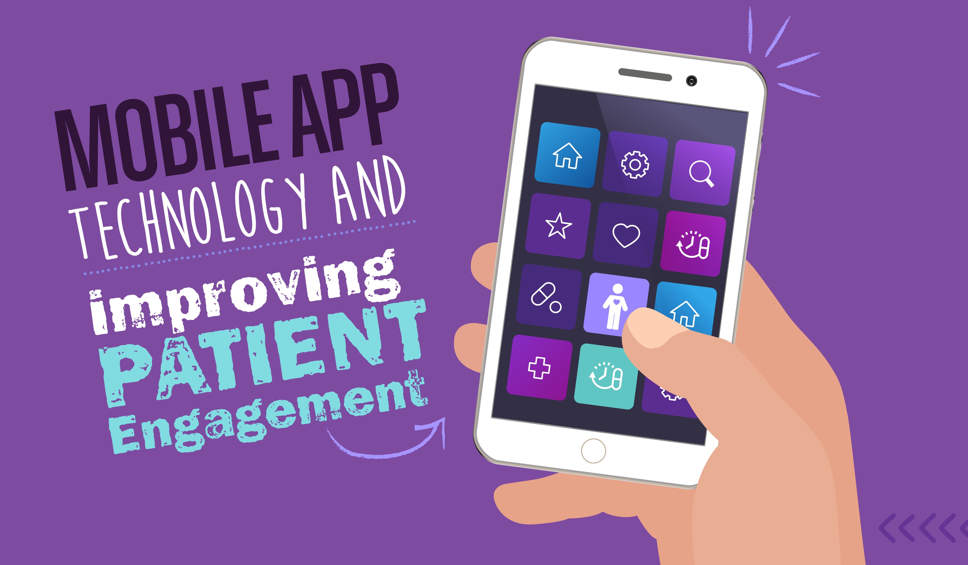Mobile App Technology and Improving Patient Engagement: The Route to ...